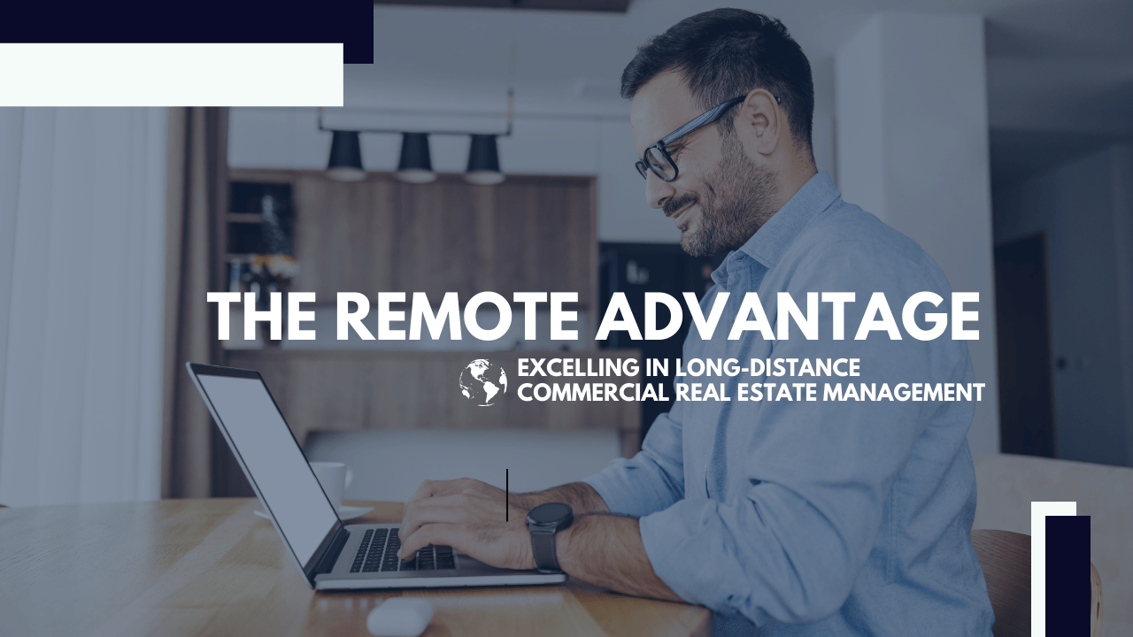 The Remote Advantage: Excelling in Long-Distance Commercial Real Estate ...